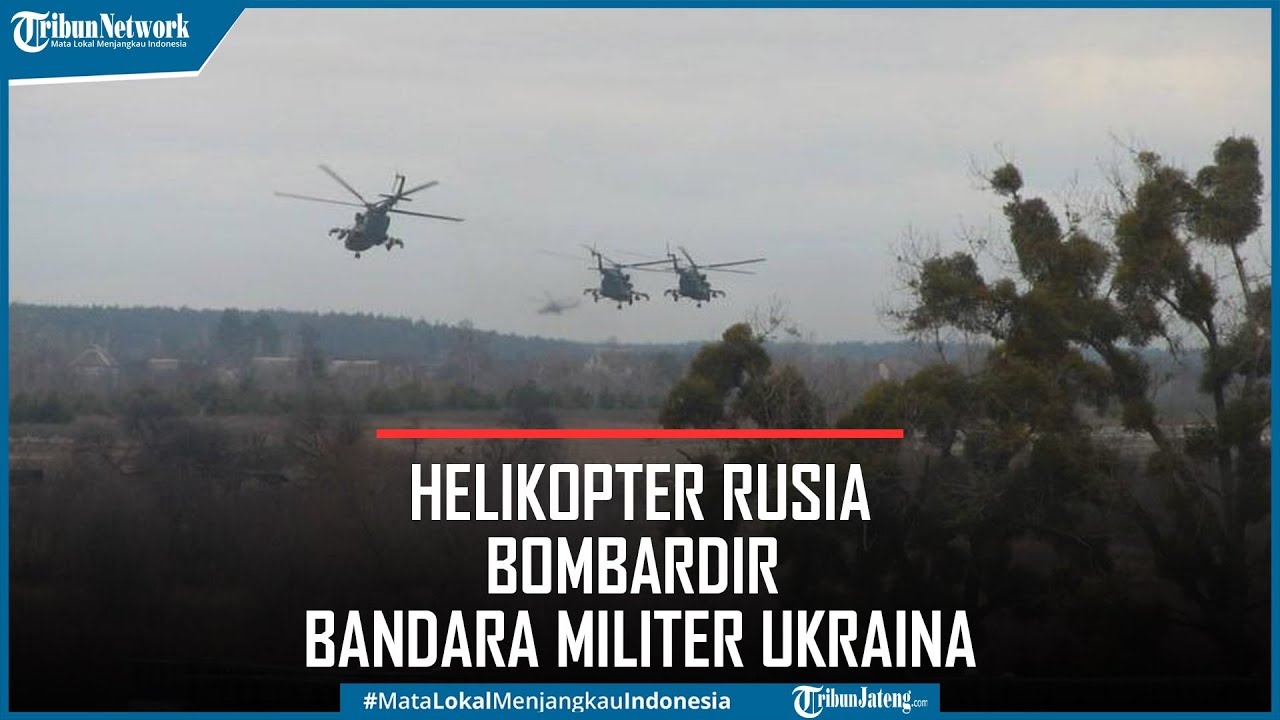 Helikopter Tempur Rusia Bombardir Bandara Militer Ukraina - YouTube