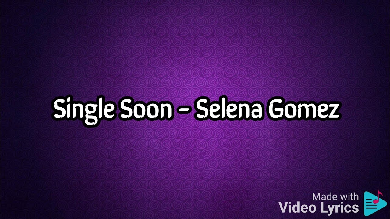 Single Soon Selena Gomez lyrical video | Lyrical Beats - YouTube