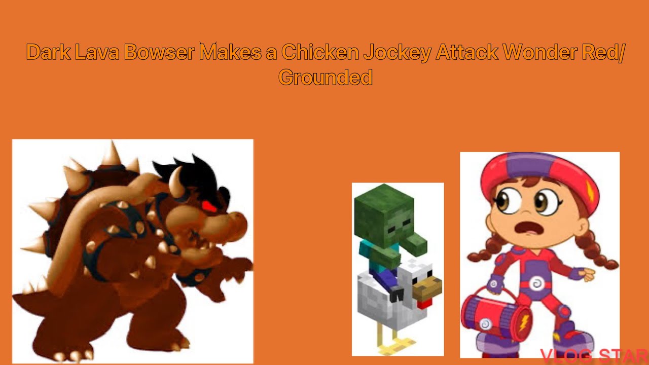 Dark Lava Bowser Makes a Chicken Jockey Attack Wonder Red/Grounded ...
