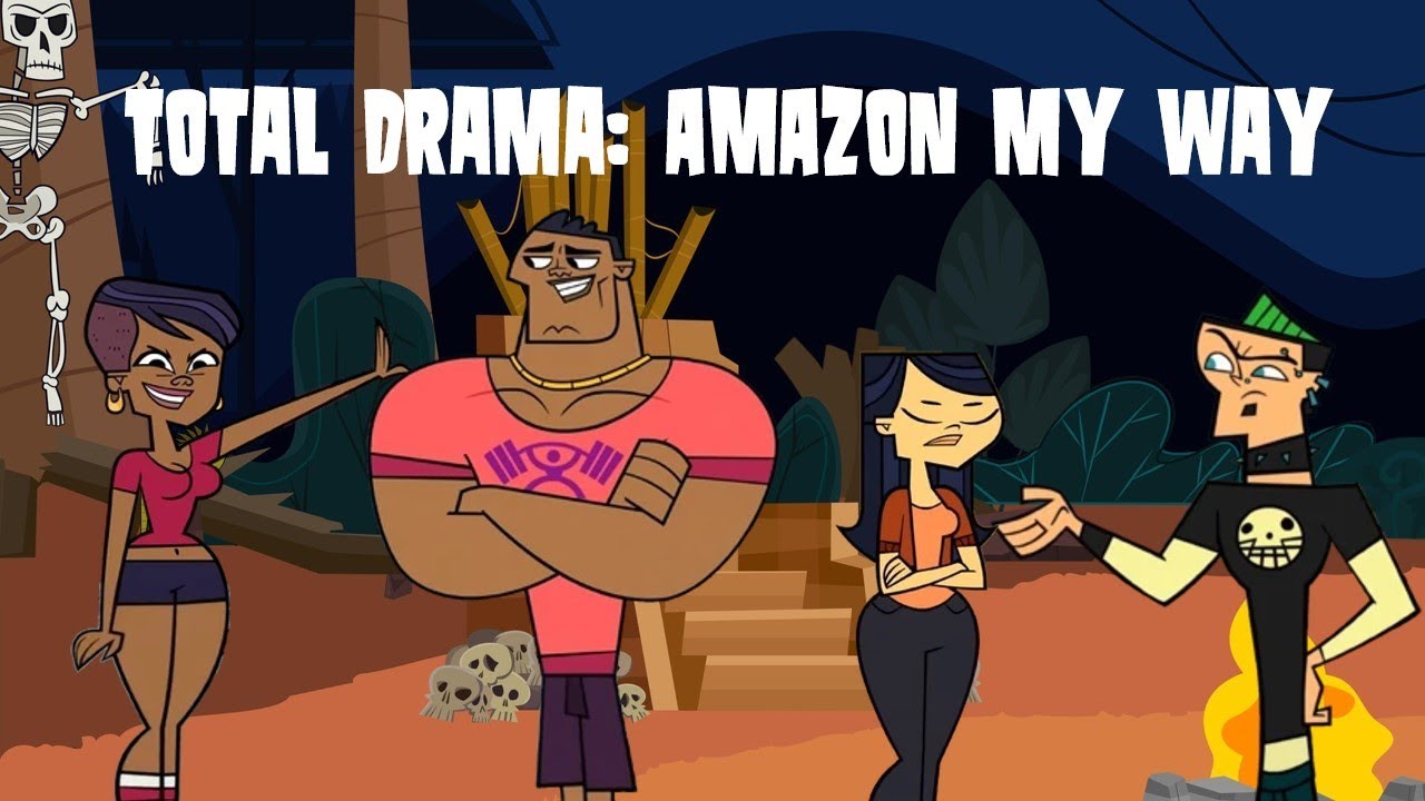 Total Drama Amazon My Way Cast By Anonymous Youtube