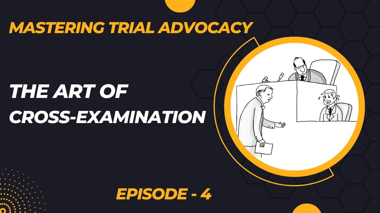 Art of Cross-Examination I Mastering Trial Advocacies Episode 4 - YouTube