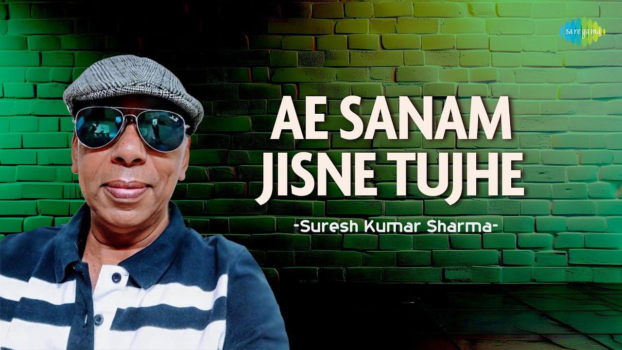 Ae Sanam Jisne Tujhe | Suresh Kumar Sharma, Mukesh Chandra Mathur ...