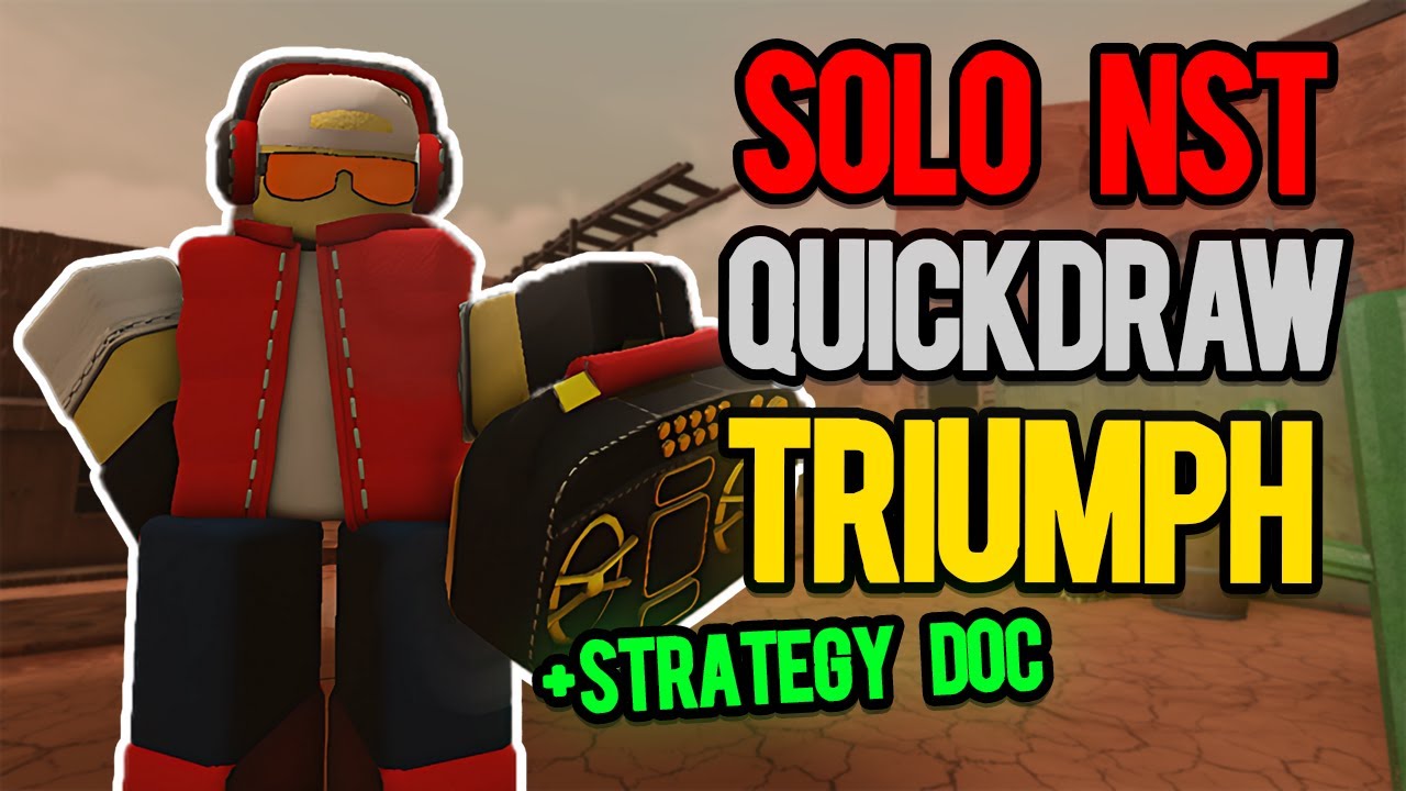 SOLO NST QUICKDRAW TRIUMPH + STRATEGY DOCUMENT | TDS Tower Defense ...
