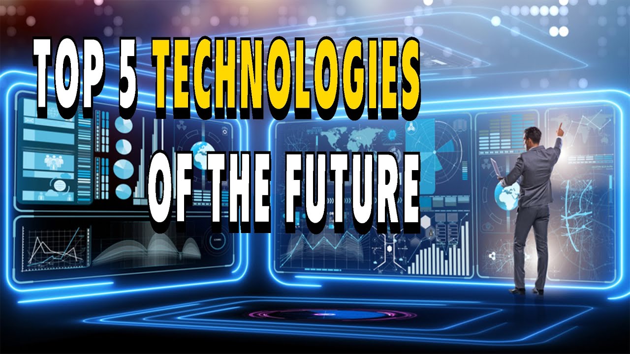 TOP 5 TECHNOLOGIES OF THE FUTURE / FuTuRe_SKY - YouTube