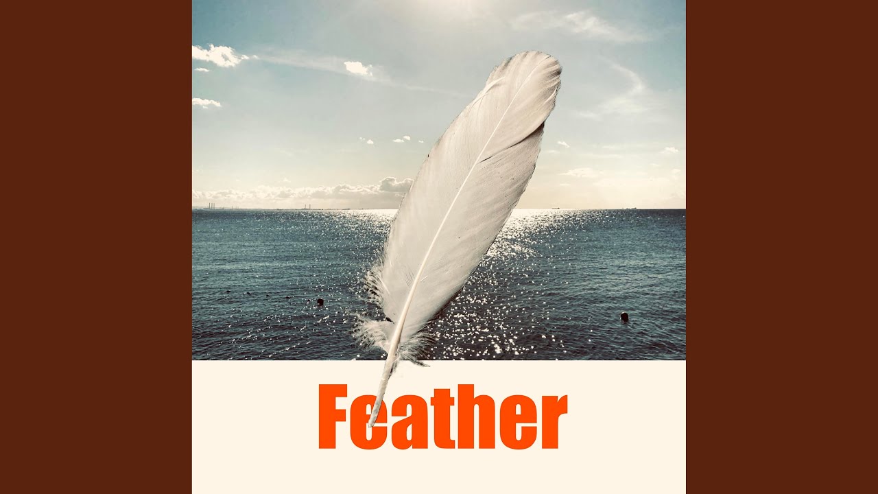 Feather - YouTube