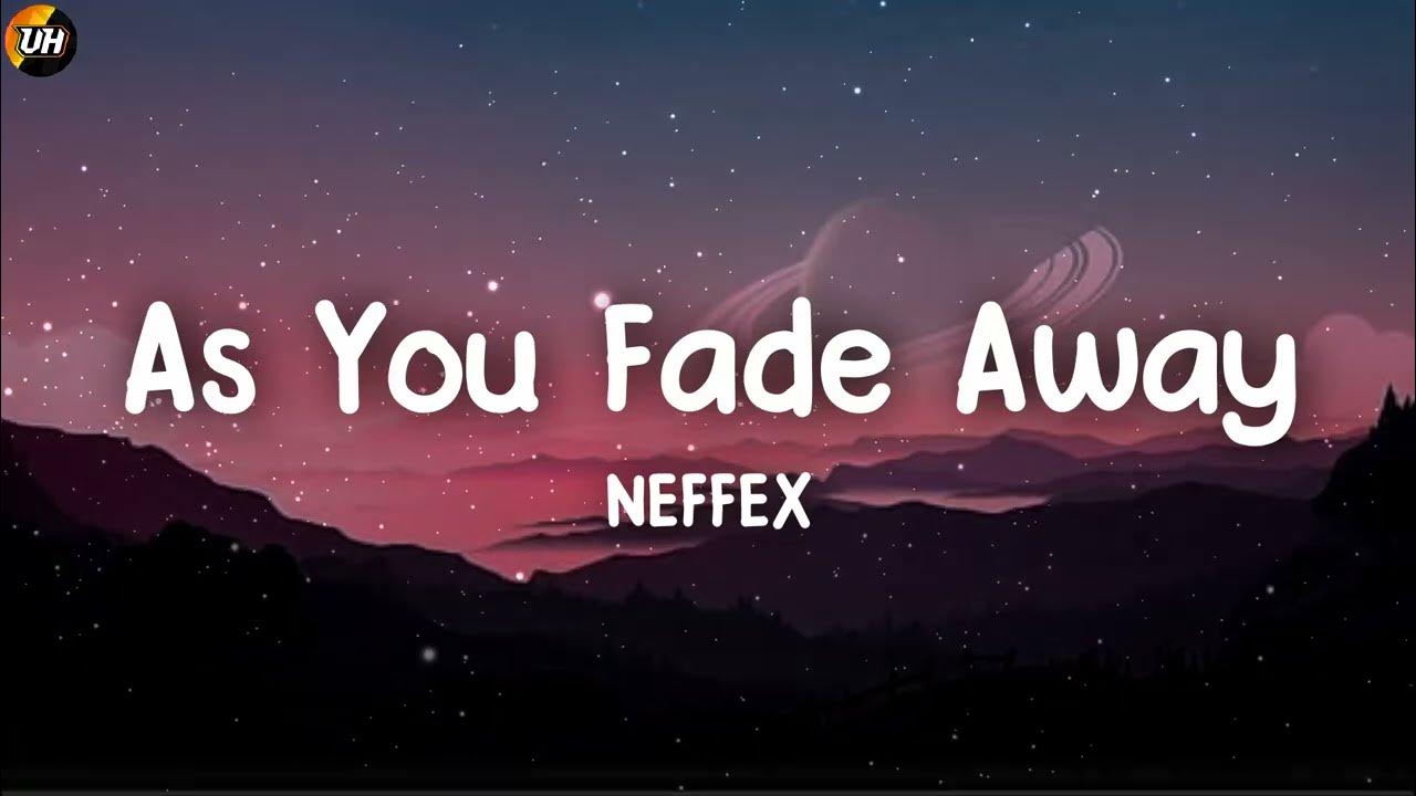 NEFFEX - As You Fade Away [Lyrics video] - YouTube Music