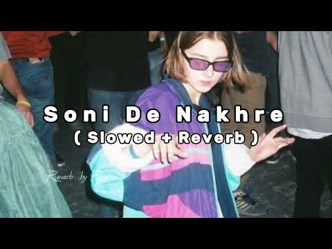 Soni De Nakhre || slowed and reverb || Reverb by Raghav || #slowedandreverb #reverb #trending