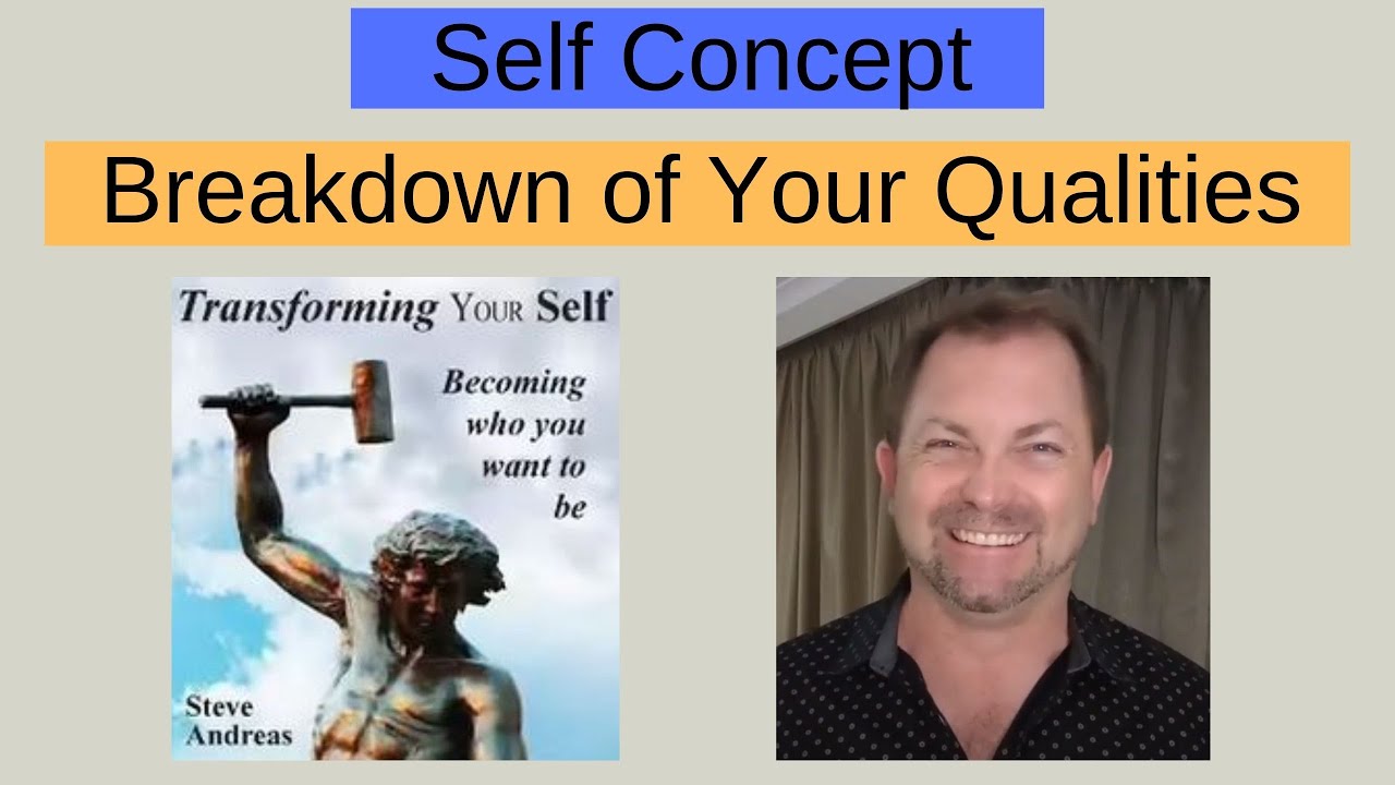 Self Concept - Transforming yourself - Steve Andreas - Breakdown - YouTube