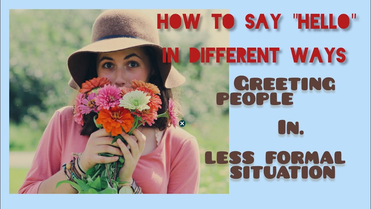 How to say hello in different ways | Greeting people in less formal ...