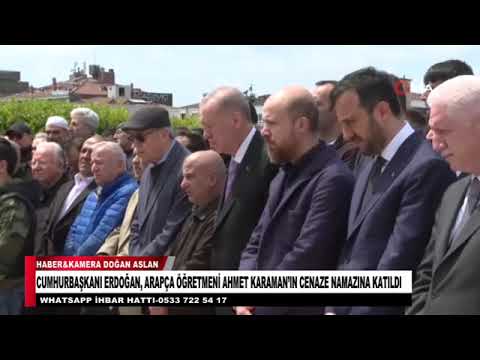 CUMHURBAŞKANI ERDOĞAN, ARAPÇA ÖĞRETMENİ AHMET KARAMAN’IN CENAZE NAMAZINA KATILDI