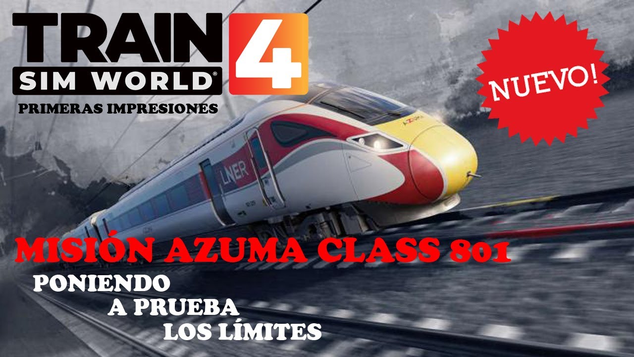 TRAIN SIM WORLD 4 – Misión Poniendo a prueba los límites – Azuma Class ...