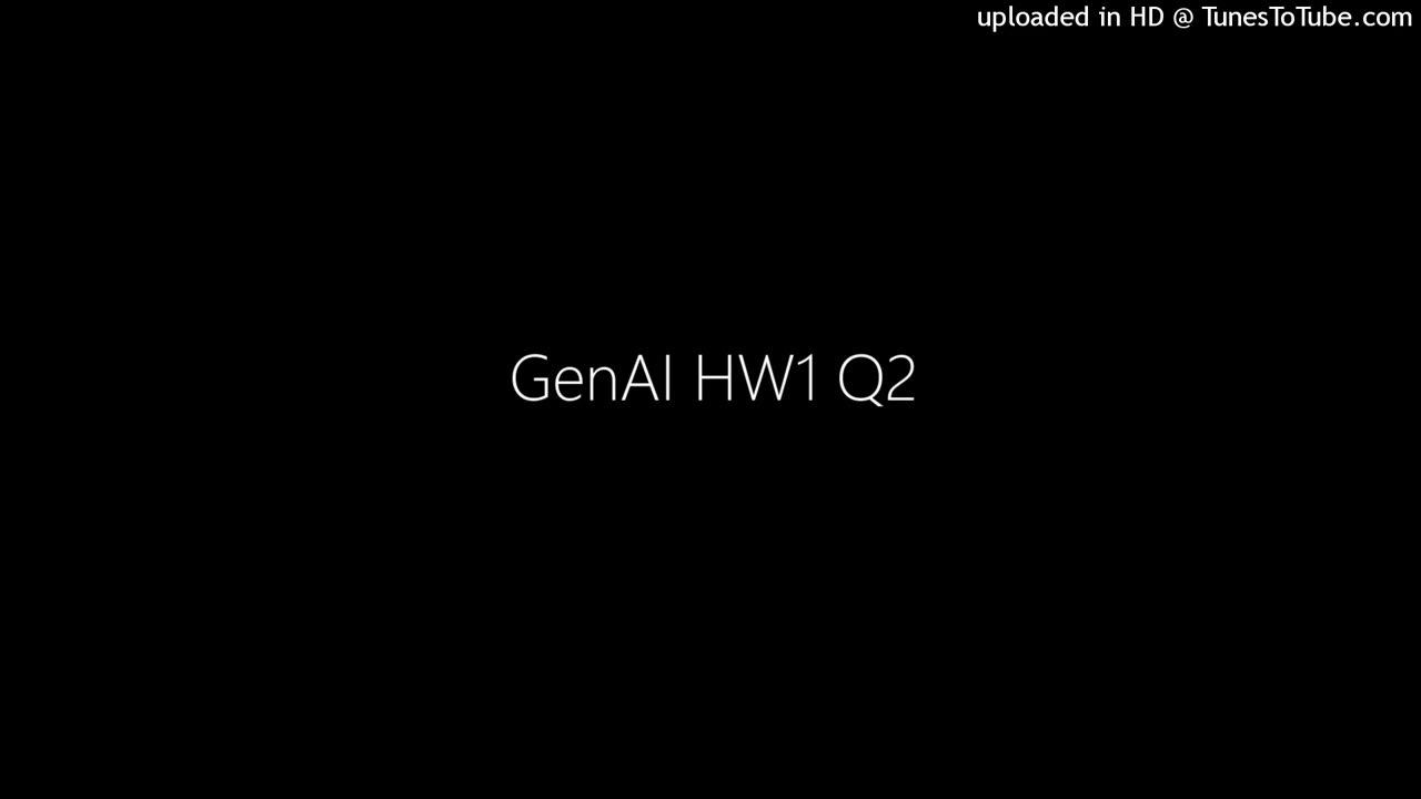 GenAI 2024 Spring HW1 Q2 - YouTube