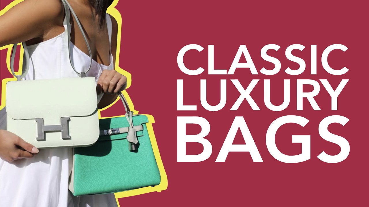 10 Classic Luxury Bags That Will Never Go Out of Style - YouTube
