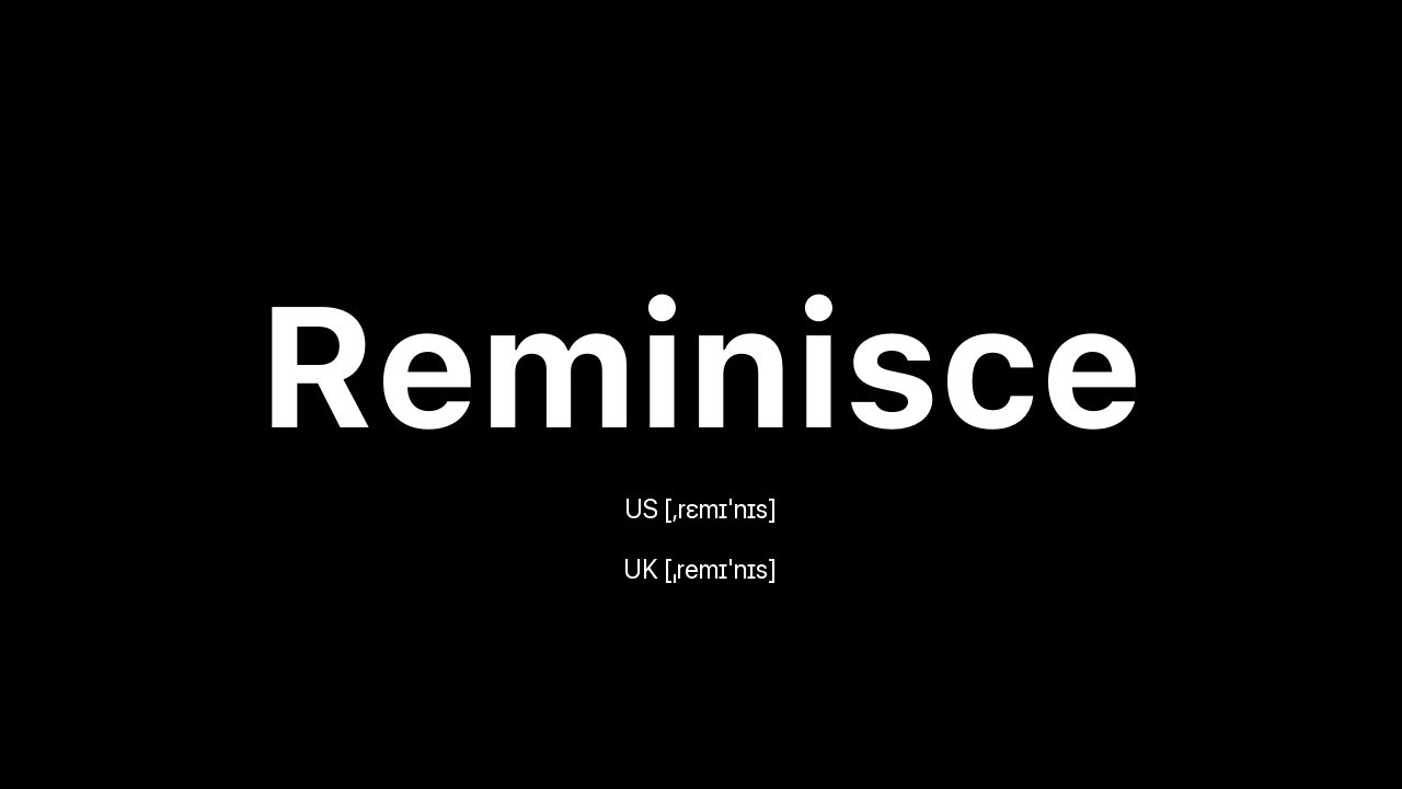 How to Pronounce Reminisce: 🇺🇸 American English vs. 🇬🇧 British English ...