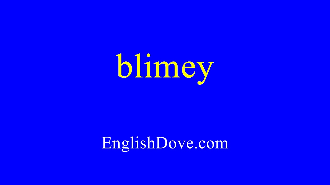 How to pronounce blimey in American English. - YouTube