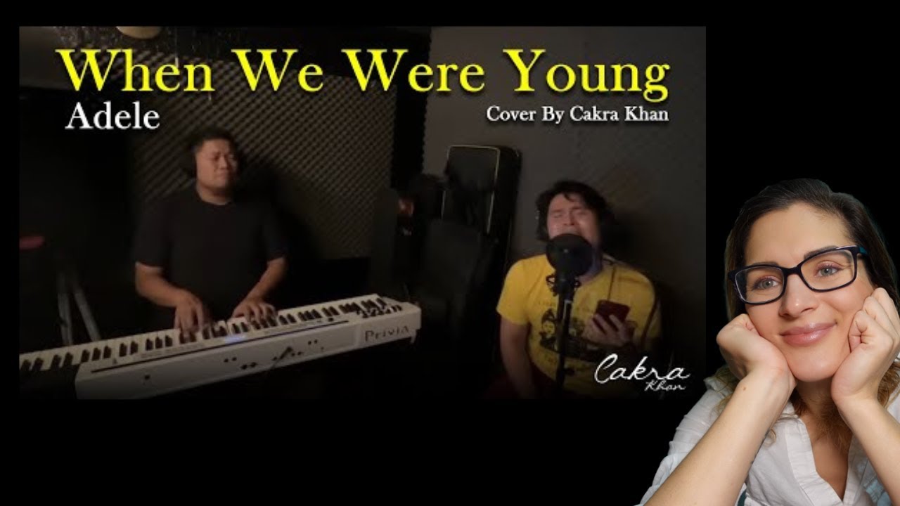 LucieV Reacts to Cakra Khan - When We Were Young (Adele Cover) - YouTube