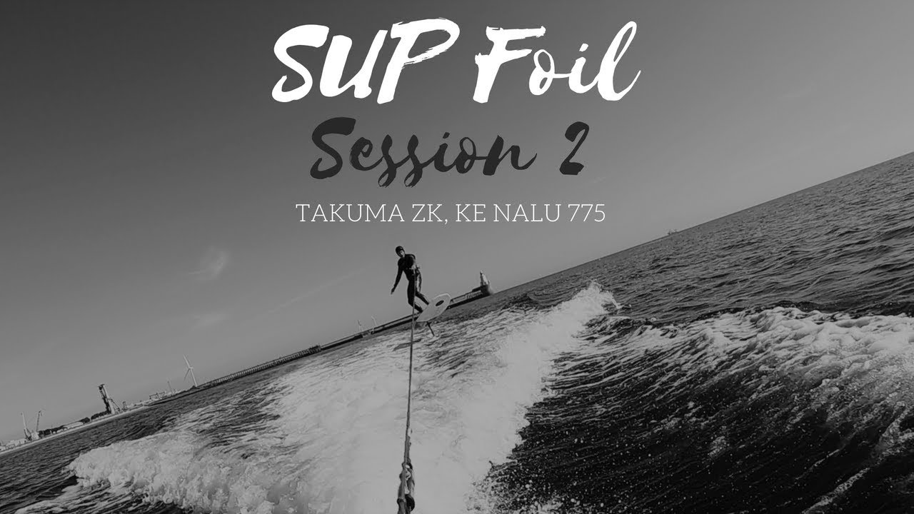 SUP Foiling Episode 2 - Takuma ZK, Ke Nalu 775 - YouTube