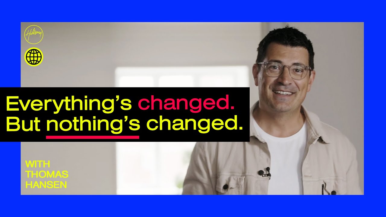 Everything's changed. But nothing's changed. | Thomas Hansen | Hillsong ...