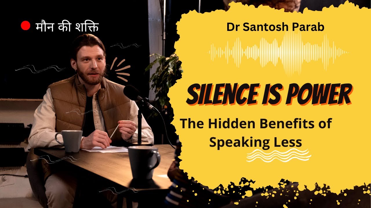 Silence is Power: The Hidden Benefits of Speaking Less | Dr Santosh ...