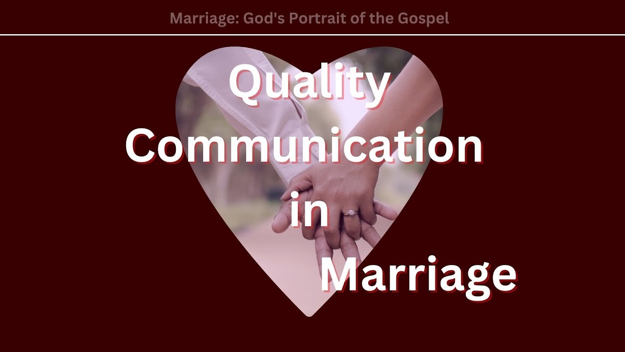 Quality Communication in Marriage (Marriage: God's Portrait of the ...