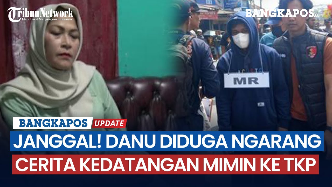 Ada Kejanggalan, Danu Diduga Ngarang Cerita Kedatangan Mimin ke TKP ...