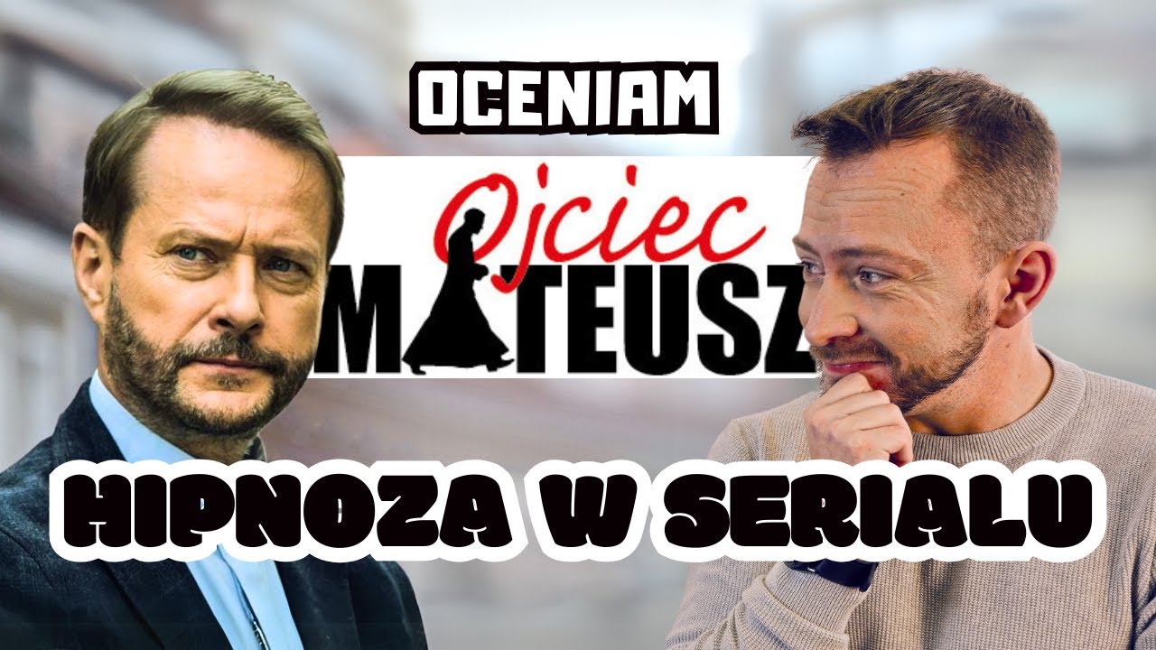 OJCIEC MATEUSZ - HIPNOZA W SERIALU - RZUCENIE PALENIA - MANIPULACJA I ...