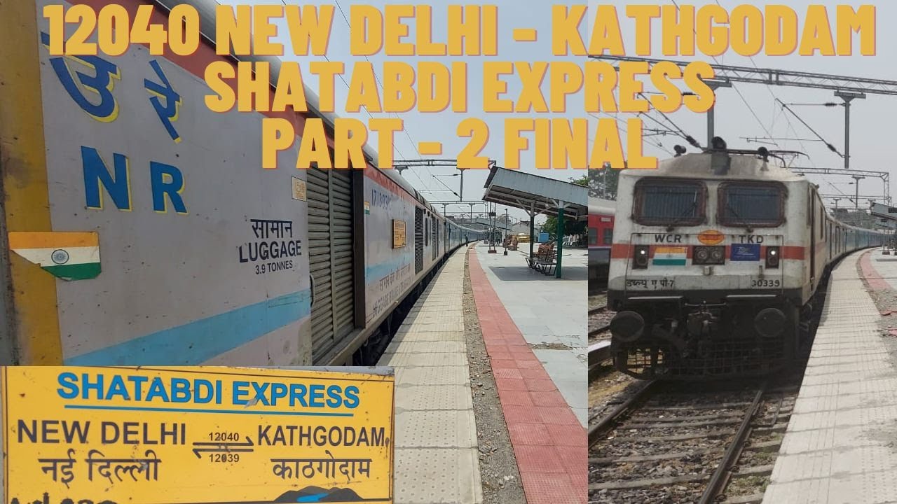 12040 NEW DELHI - KATHGODAM SHATABDI EXPRESS PART - 2 - YouTube