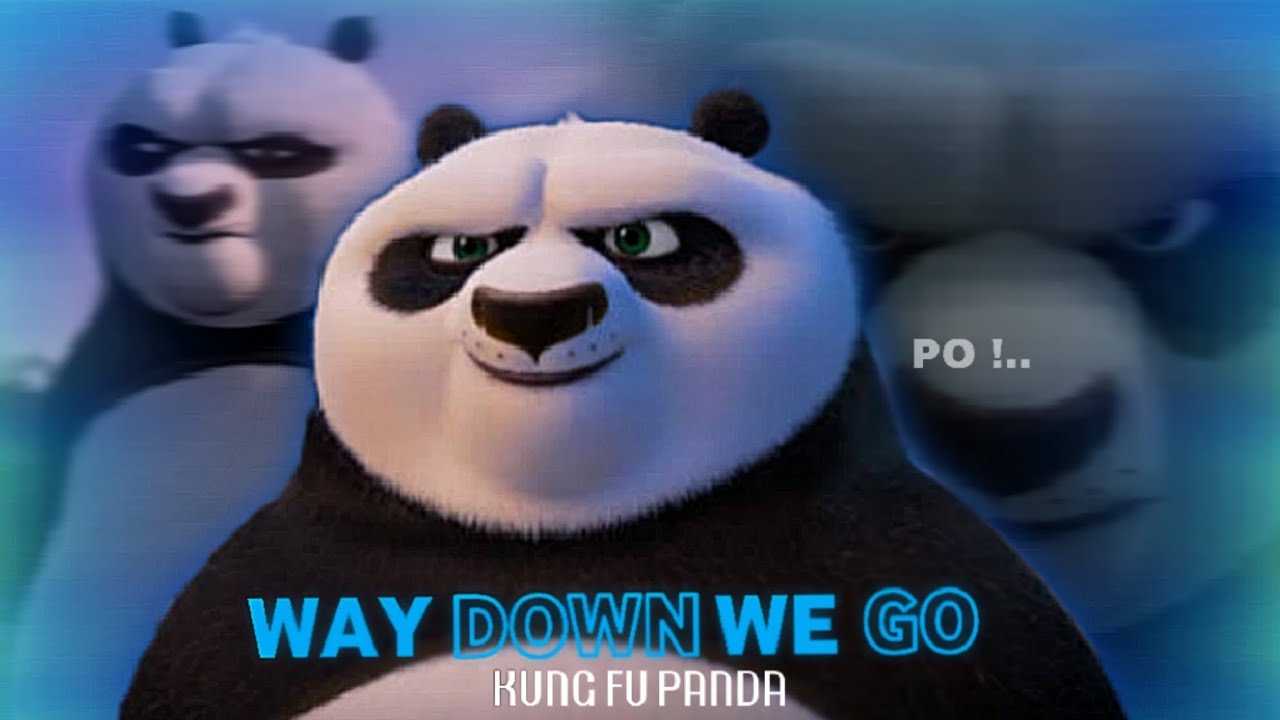KUNG FU PANDA - WAY DOWN WE GO EDIT | KUNG FU PANDA EDIT | WAY DOWN WE ...