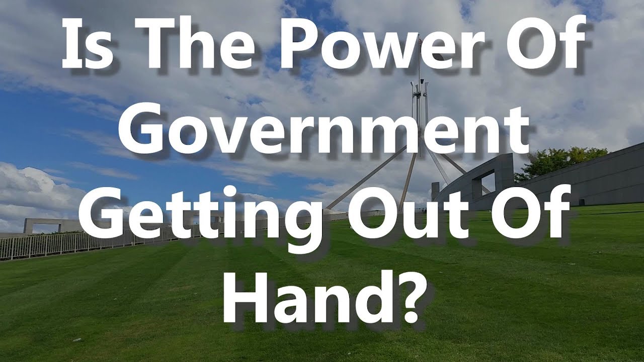 Is The Power Of Government Getting Out Of Hand? - YouTube
