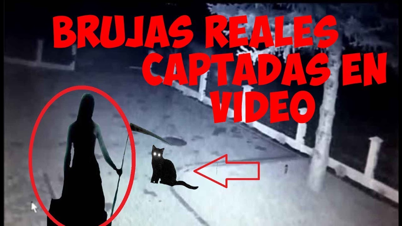 BRUJAS REALES CAPTADAS EN CAMARA - YouTube