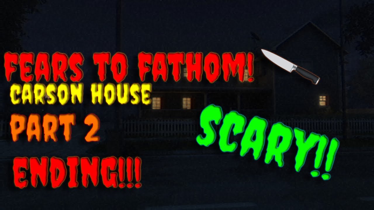 Fears to Fathom Part 2 (Carson house) (Ending) - YouTube