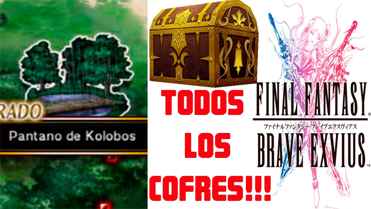 FINAL FANTASY BRAVE EXVIUS - TODOS LOS COFRES DEL PANTANO DE KOLOBOS EN ...
