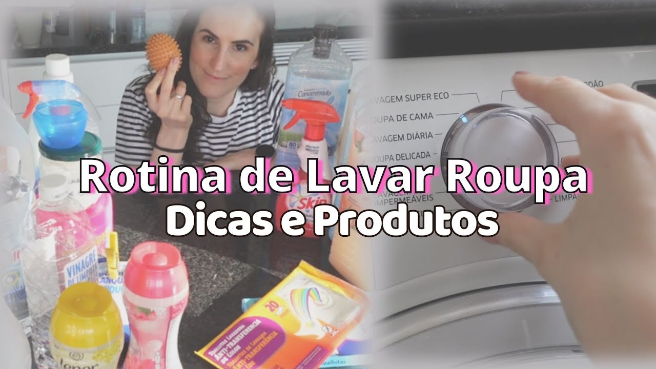 A minha Rotina de Lavar Roupa | Dicas e produtos que uso atualmente ...