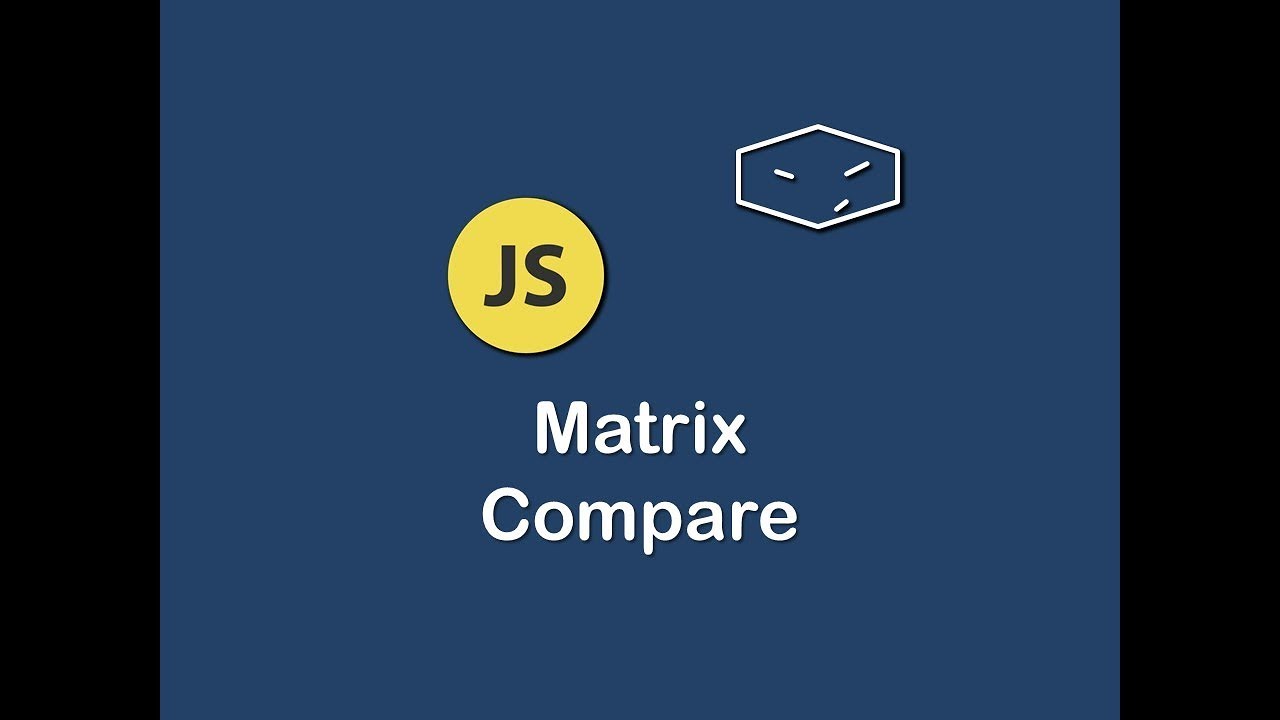 Matrix Compare In Javascript YouTube Matrix Compare In Javascript YouTube
