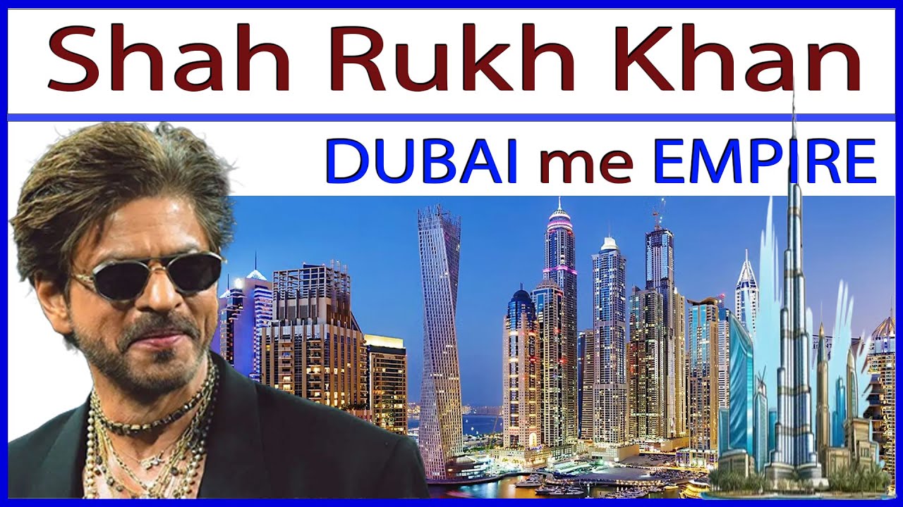 Shah Rukh Khan's Business Empire in Dubai | Bollywood Celebrities ...