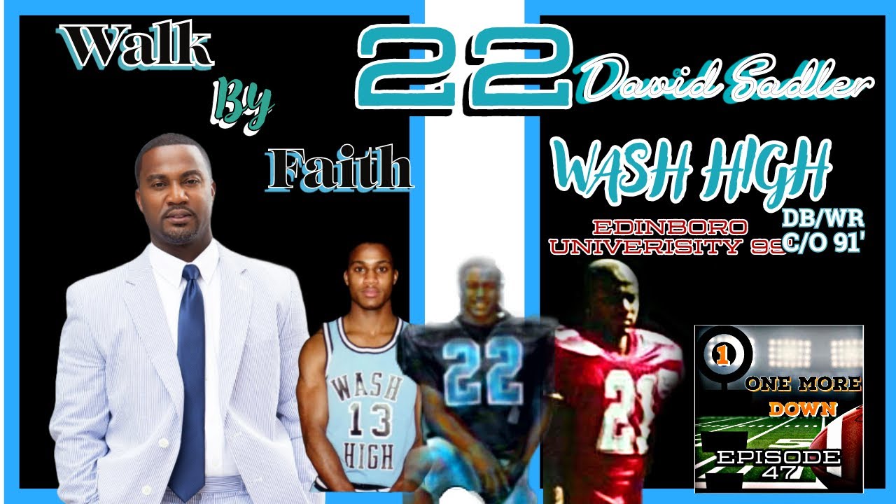 #22 David A. Sadler WR/DB Wash High c/o 91' Walk by Faith Episode 47 ...