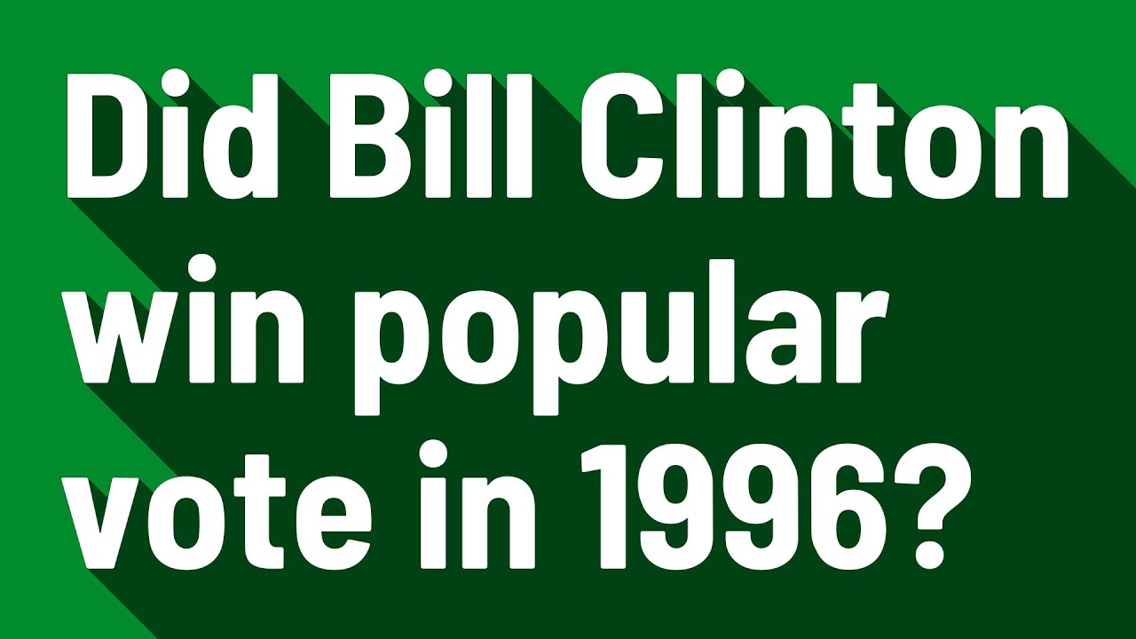 Did Bill Clinton win popular vote in 1996? - YouTube