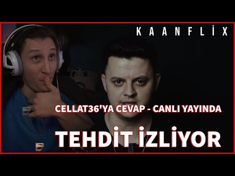 KAANFLİX | '' CELLAT36'YA CEVAP -  CANLI YAYINDA TEHDİT'' İZLİYOR !! (BURAK GÖNGÖR)