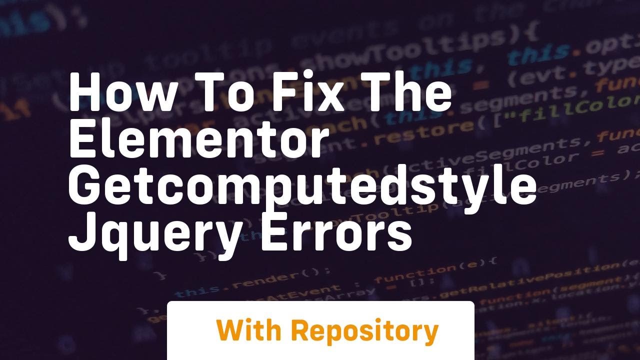 How to fix the elementor getcomputedstyle jquery errors - YouTube