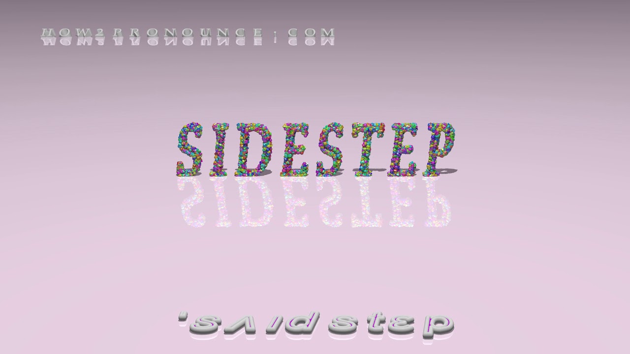 sidestep - pronunciation + Examples in sentences and phrases - YouTube