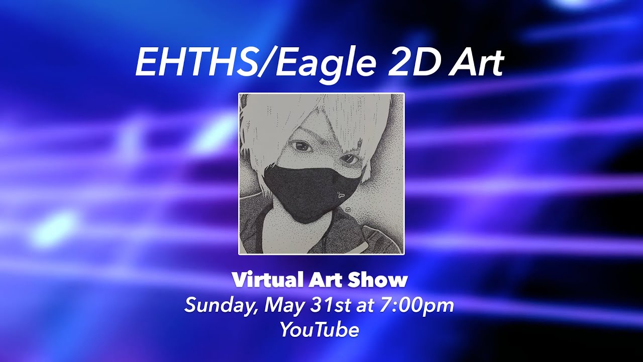 Spring Showcase 2020: EHTHS & Eagle Academy 2D Art - YouTube