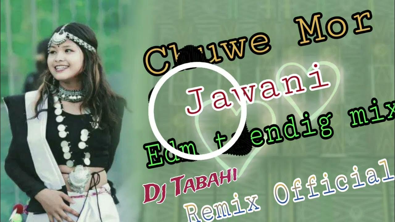 Chuwe Mor Jawani New Bhojpuri Song Hard Edm trendig Mix Dj Tabahi Remix Official kanchanpur ...