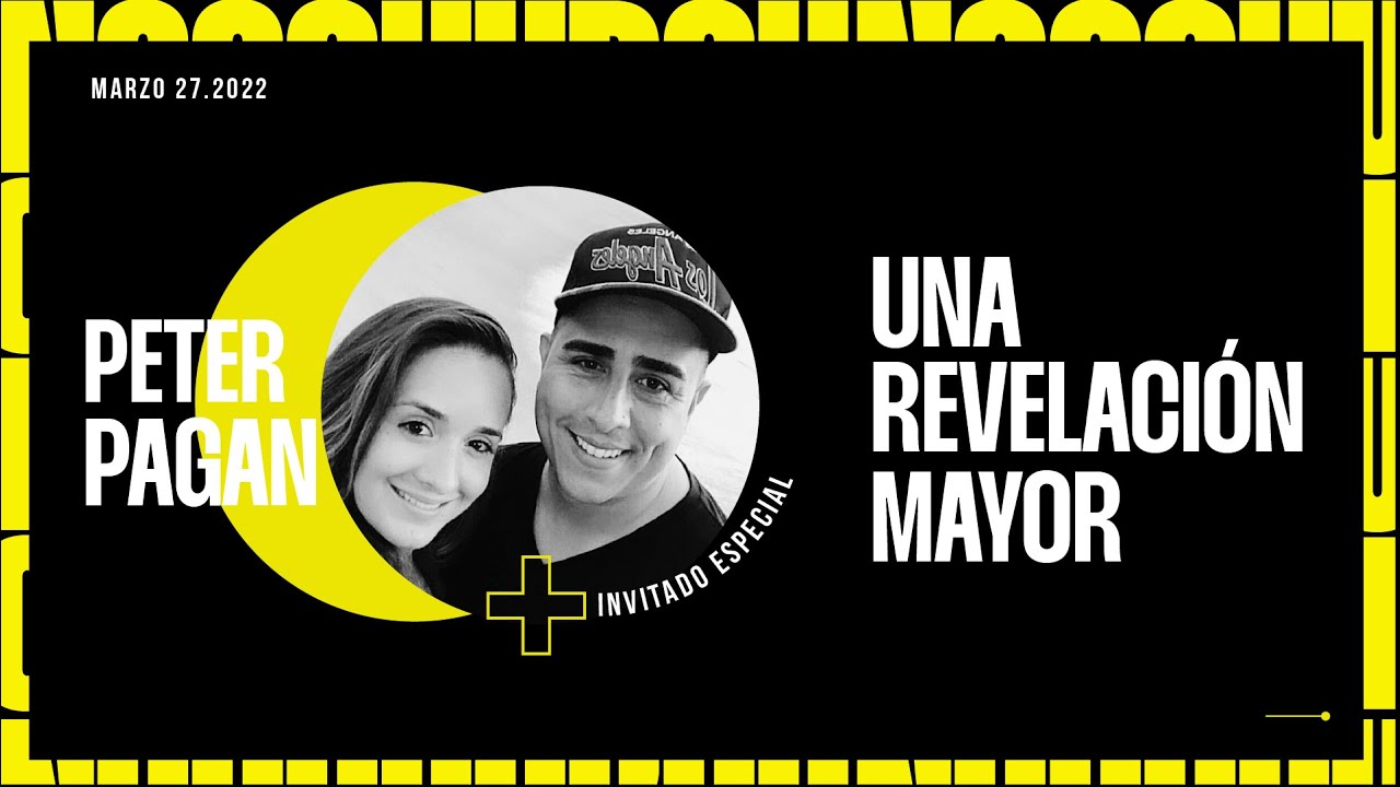 Una Revelación Mayor - Pr. Peter Pagan - YouTube