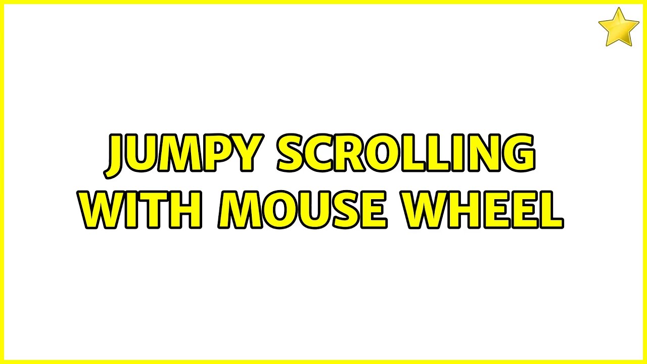 Jumpy scrolling with mouse wheel (3 Solutions!!) - YouTube