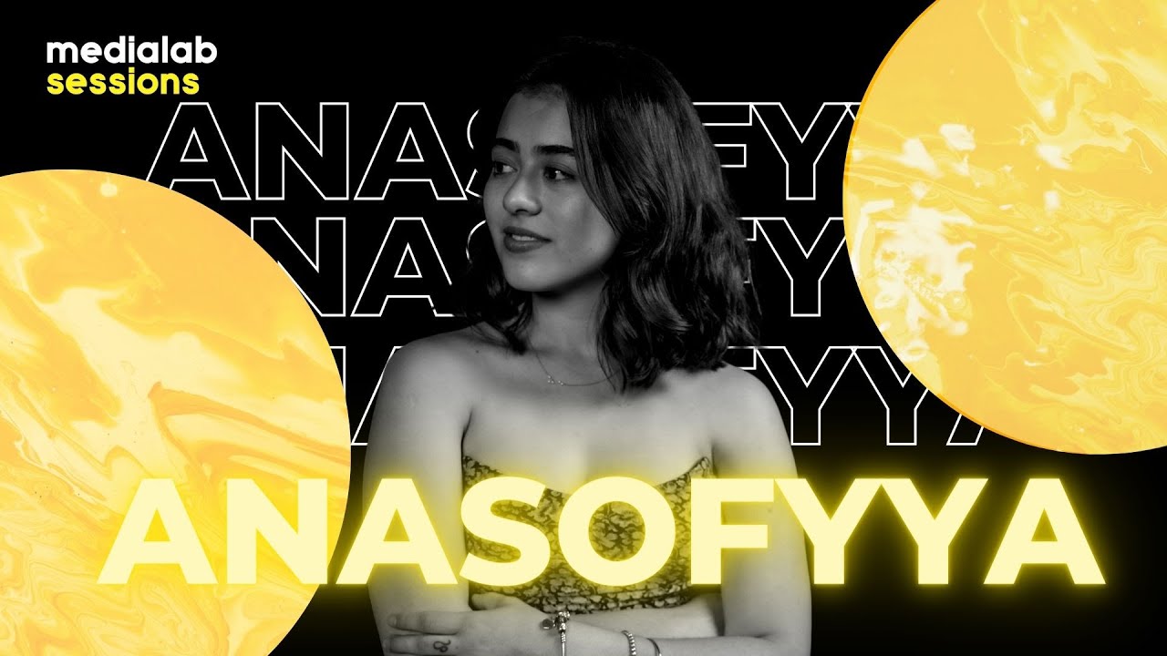 MEDIALAB SESSIONS #13 - ANASOFYYA - YouTube