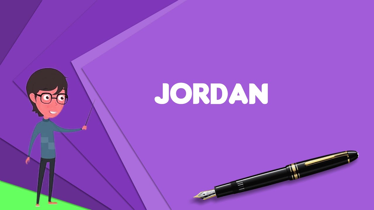 What Is Jordan Explain Jordan Define Jordan Meaning Of Jordan YouTube what-is-jordan-explain-jordan-define-jordan-meaning-of-jordan-youtube