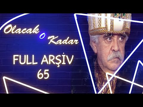 Olacak O Kadar | Full Arşiv | 65. Bölüm