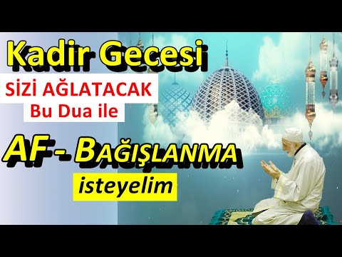 Kadir Gecesi'nde Sizi Ağlatacak Bu Dua ile Bir Söz verelim...Af ve Bağışlanma İsteyelelim