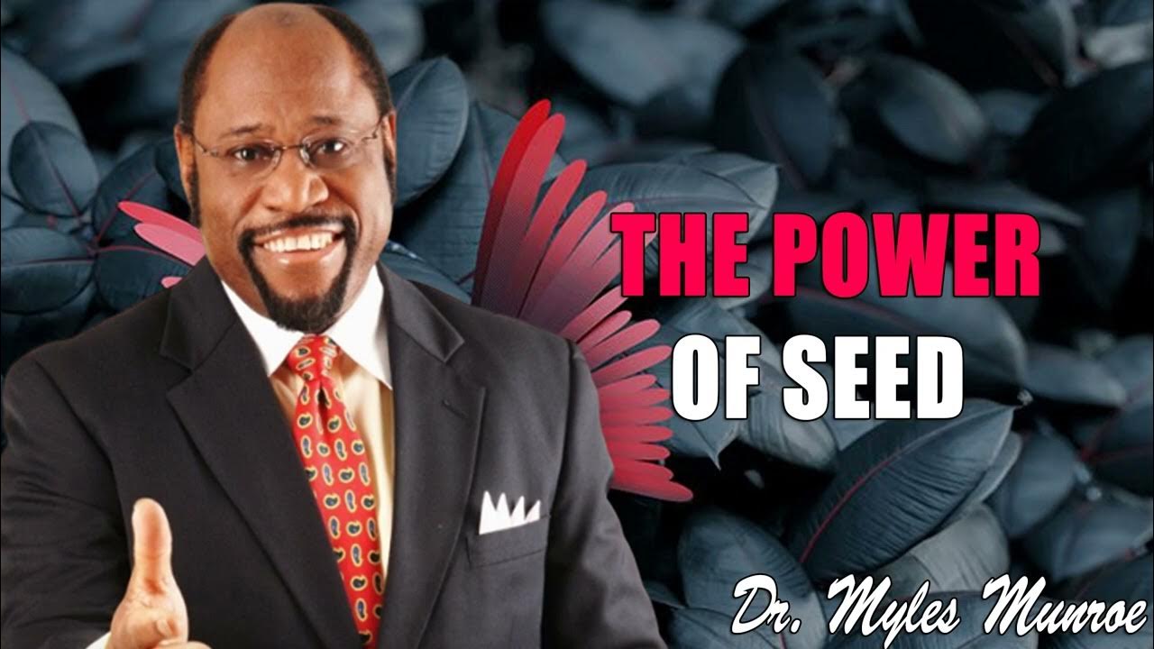 The Power of Seed Myles Munroe Jr. - YouTube