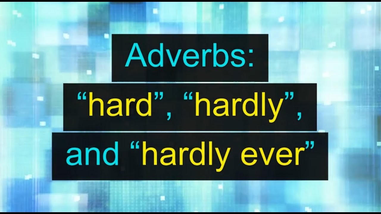 Adverbs: "hard", "hardly", and "hardly ever" (Unit 17V, Level B1) - YouTube